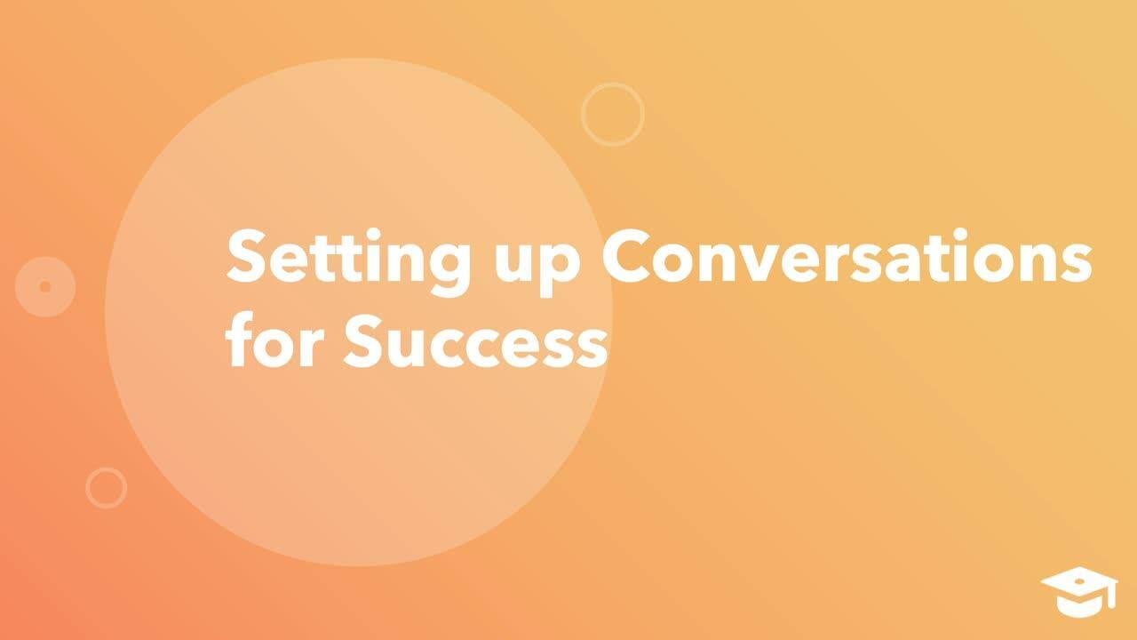 Setting up Conversations for Success