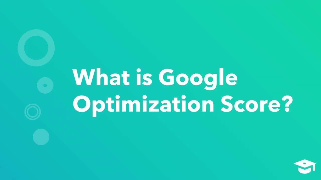 Unpacking Your Google Optimization Score
