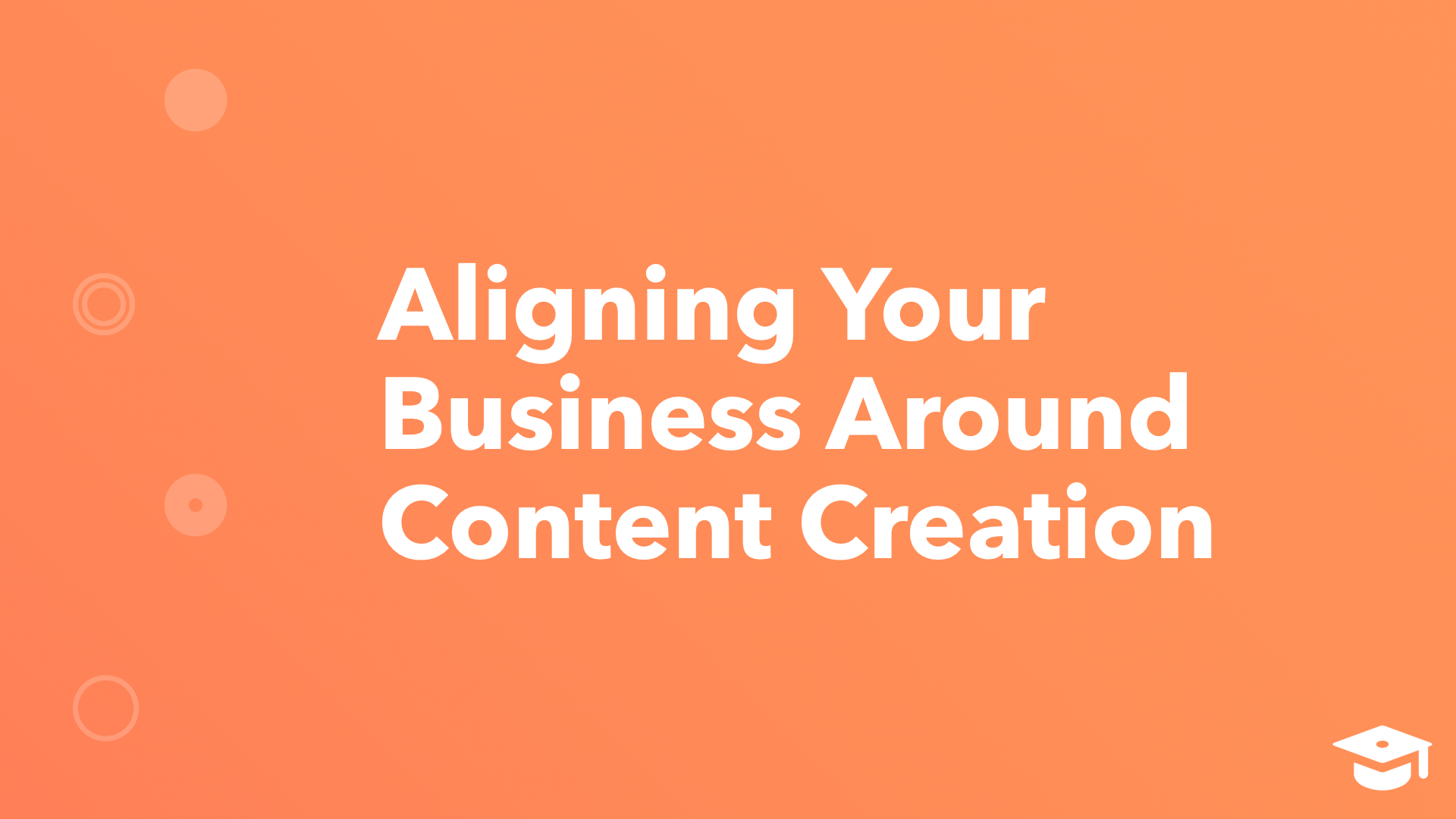Achieving Alignment Around Content Creation | HubSpot Academy